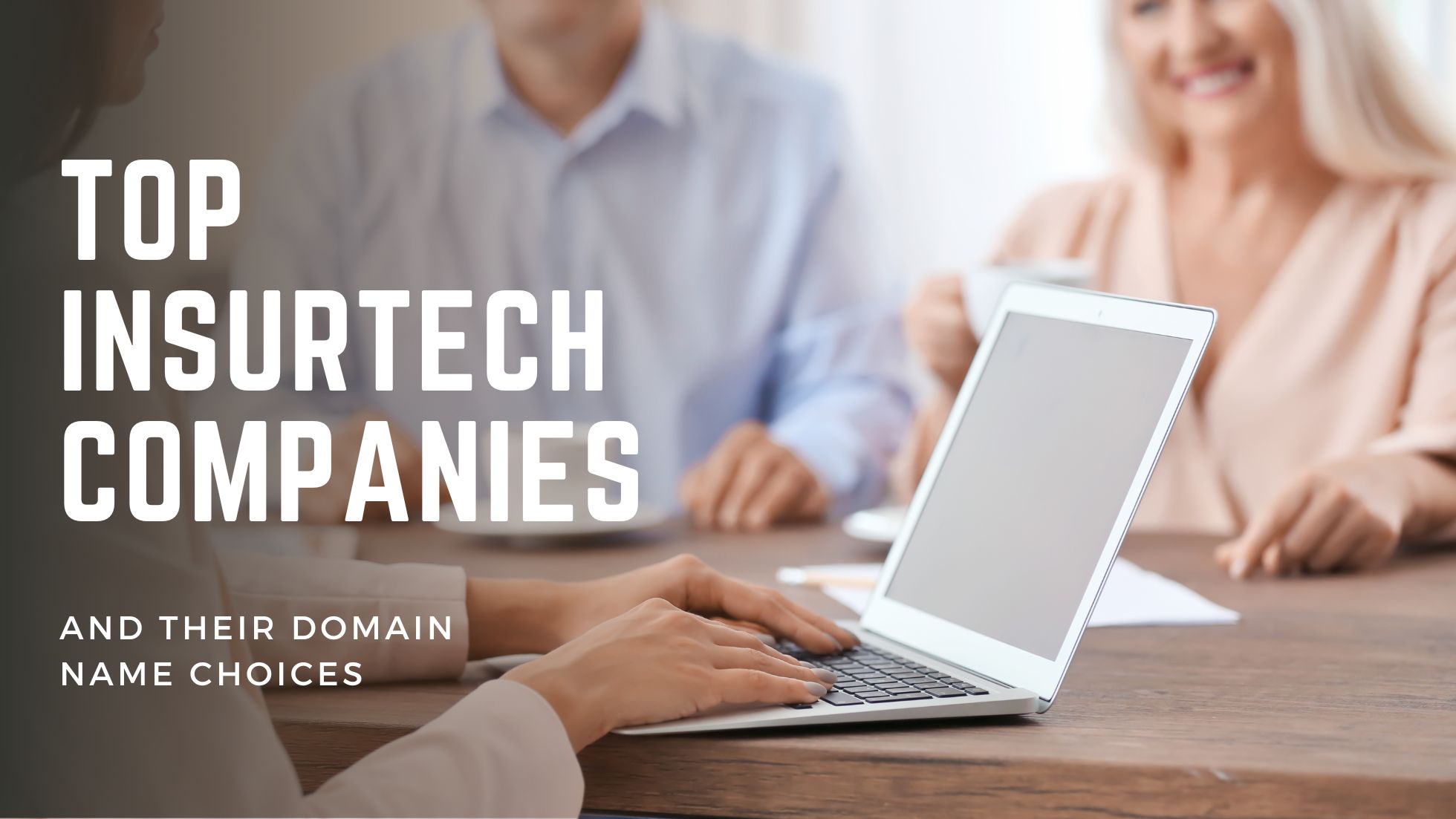 Top Insurtech Companies and Their Domain Name Choices - Smart Branding