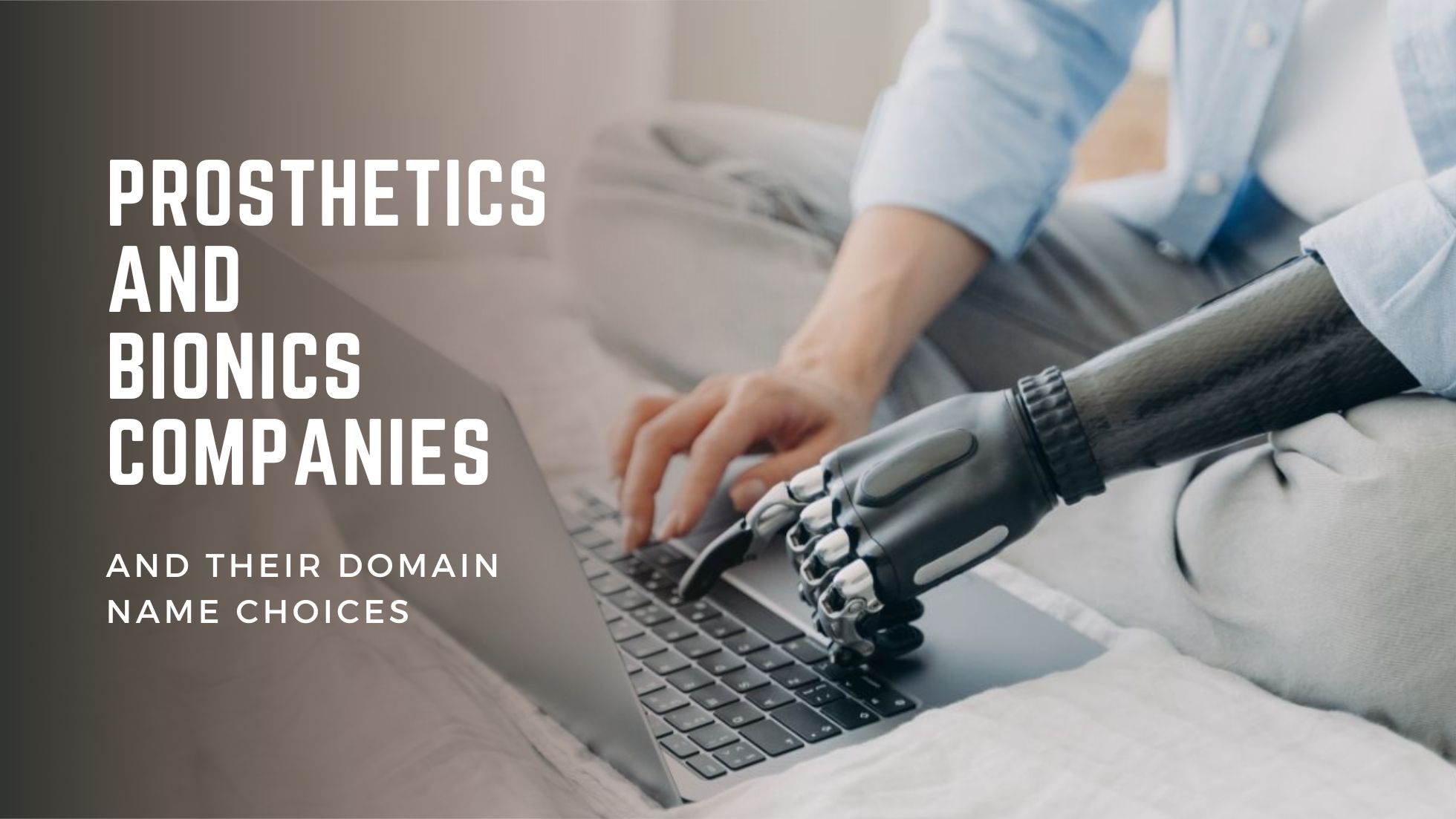 Prosthetics and Bionics Companies and Their Domain Name Choices - Smart ...