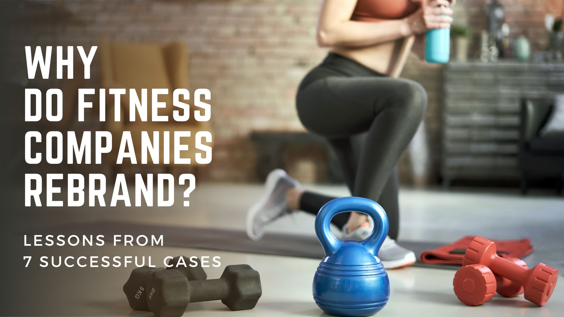 Why do Fitness Companies Rebrand? Lessons from 7 Successful Cases ...