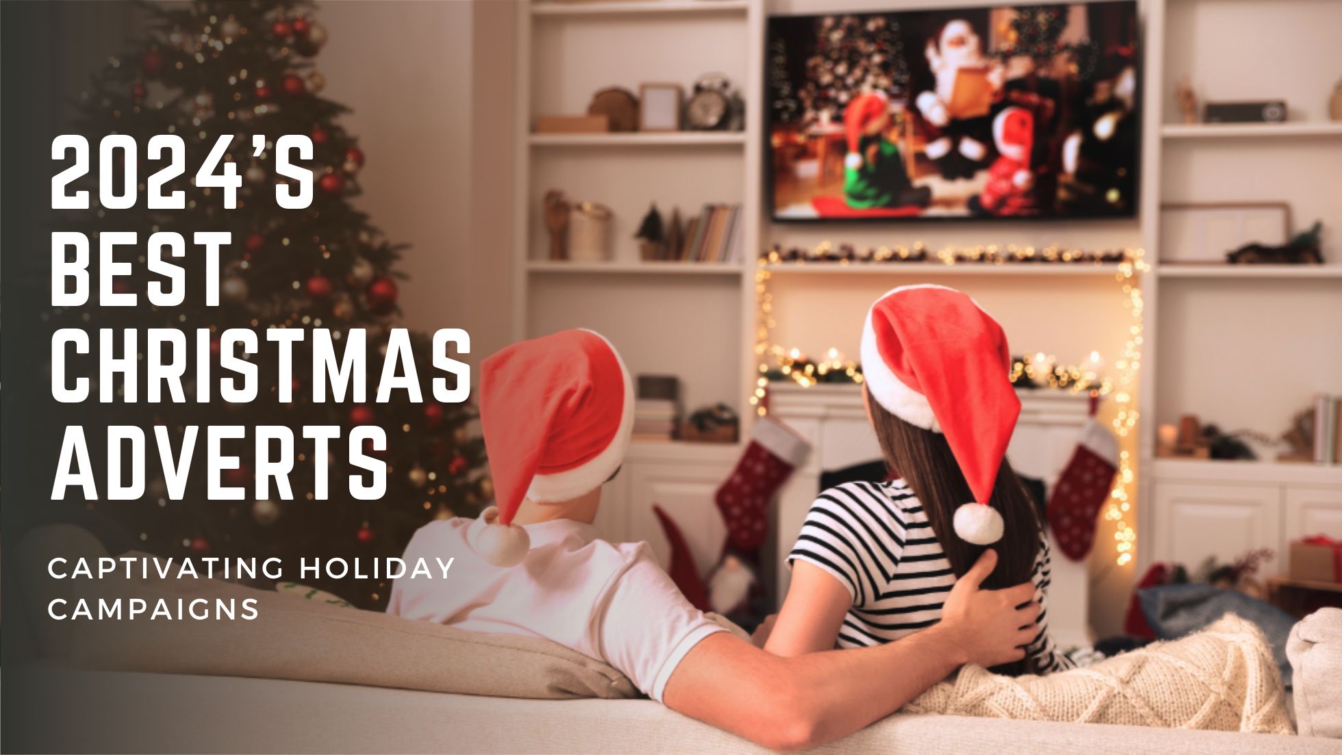 2024's Best Christmas Adverts: Captivating Holiday Campaigns - Smart ...