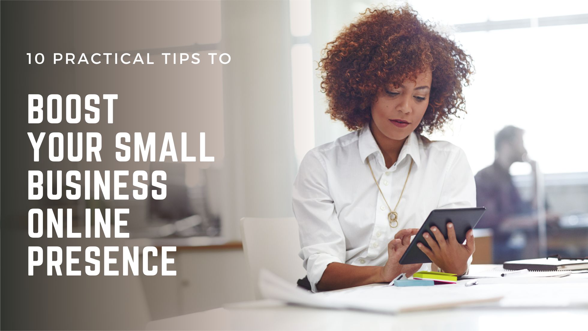 10 Practical Tips to Boost Your Small Business Online Presence - Smart Branding