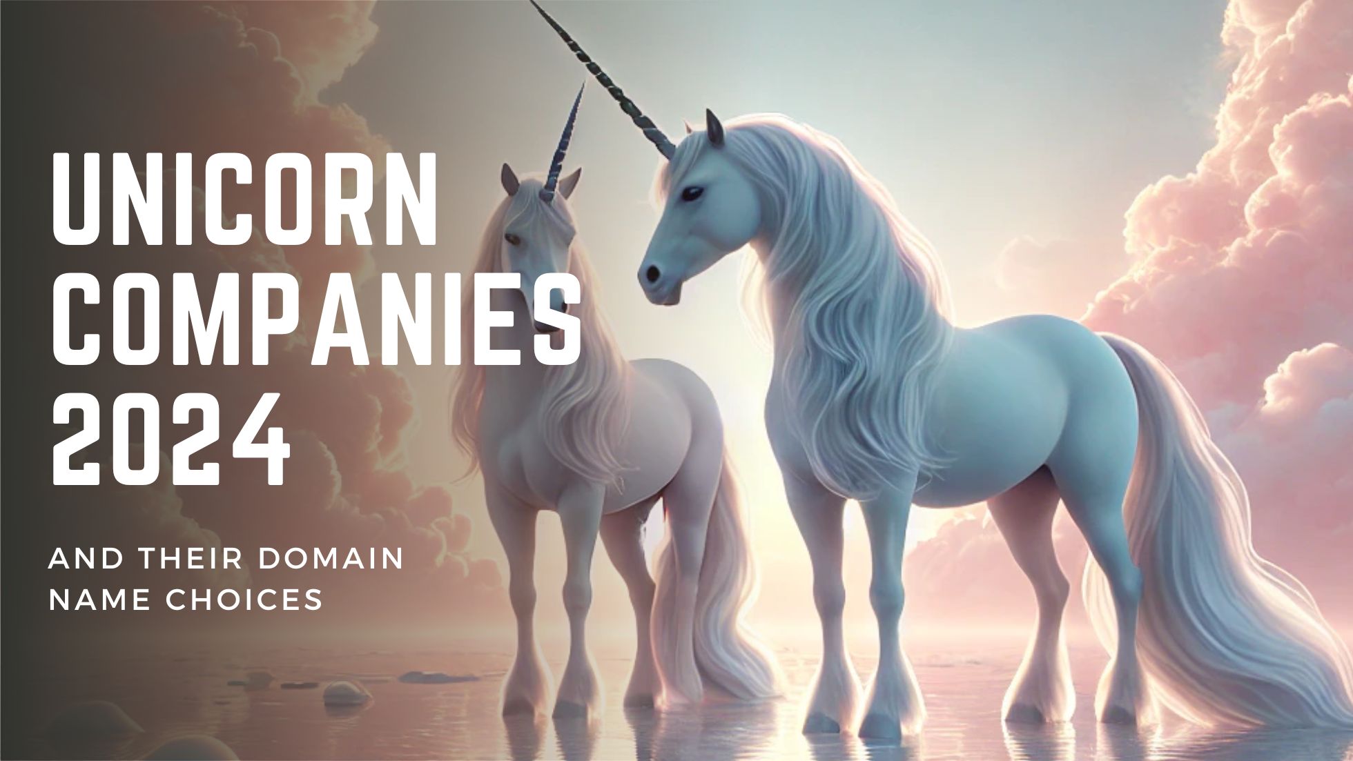 Unicorn Companies 2024 and Their Domain Name Choices - Smart Branding