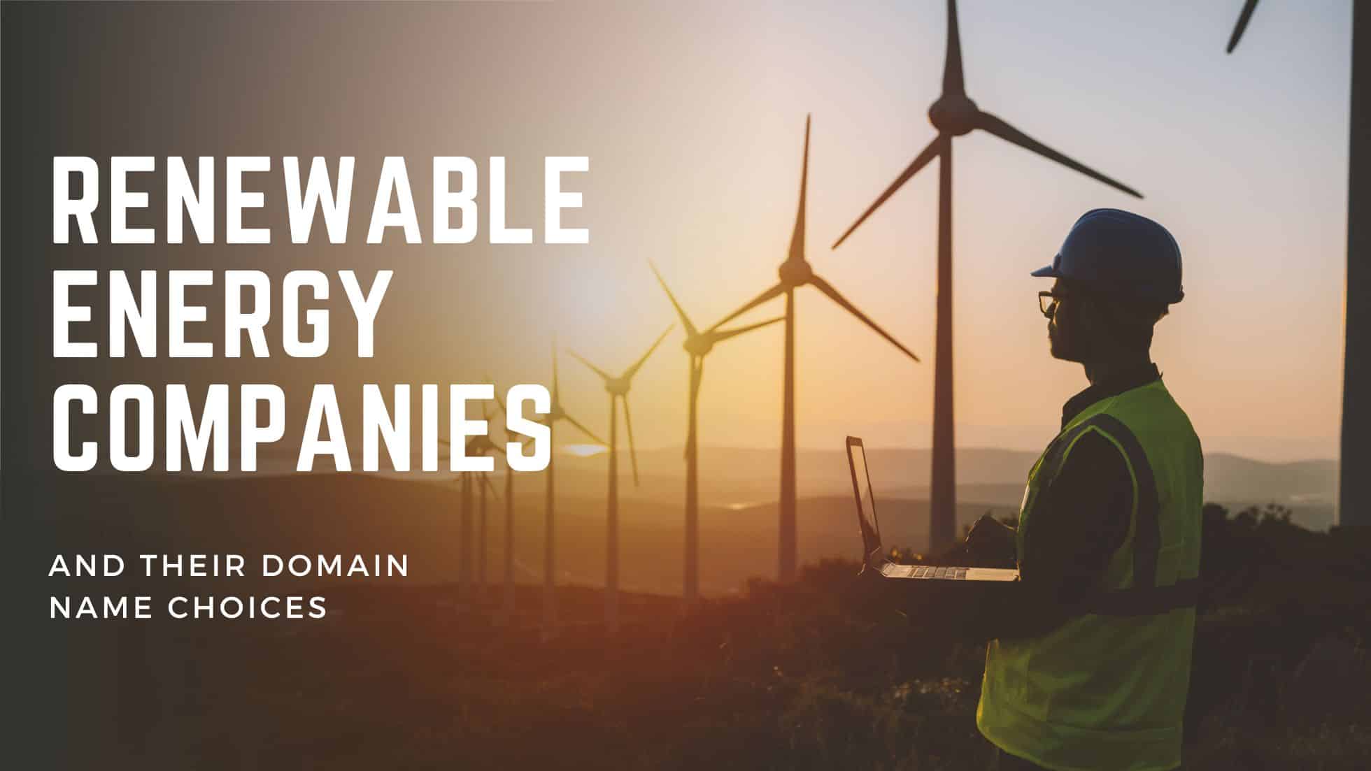 Renewable Energy Companies and Their Domain Name Choices - Smart Branding