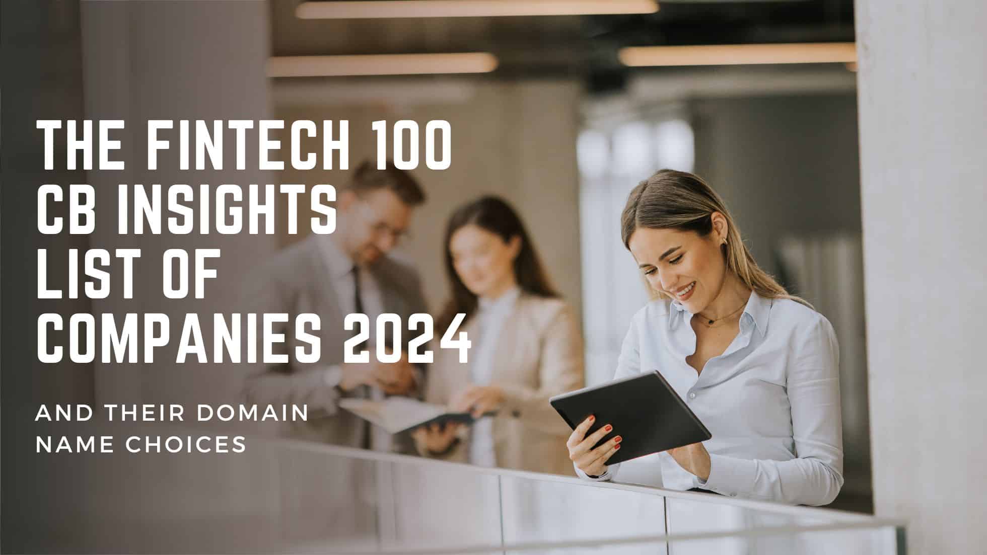 The Fintech 100 CB Insights List of Companies 2024 and Their Domain ...