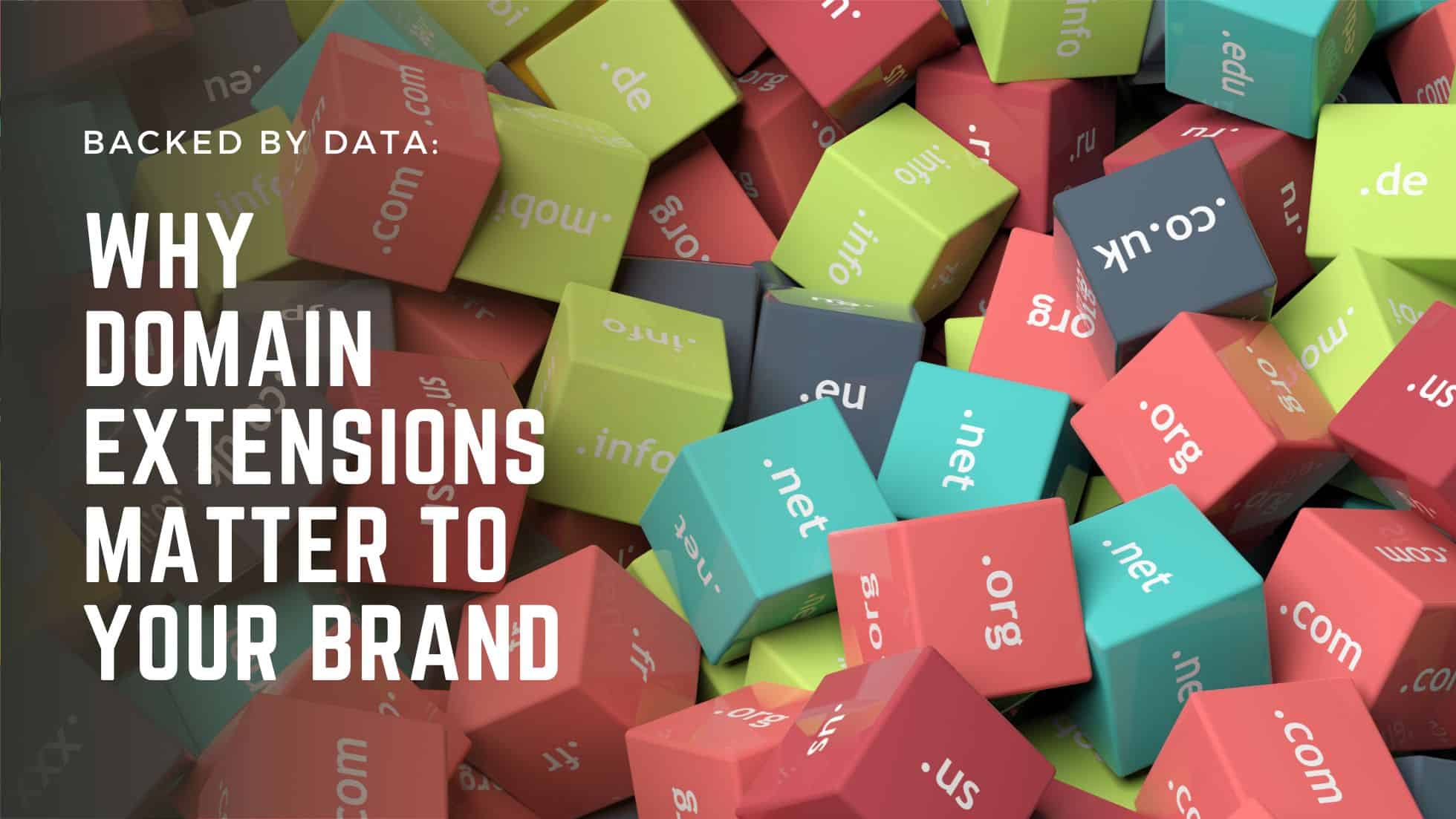 Backed by Data: Why Domain Extensions Matter to Your Brand - Smart Branding